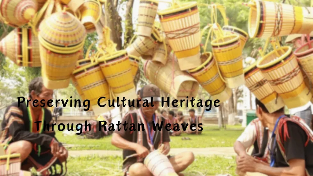 Preserving Intangible Cultural Heritage: Rattan Weaving Techniques ...